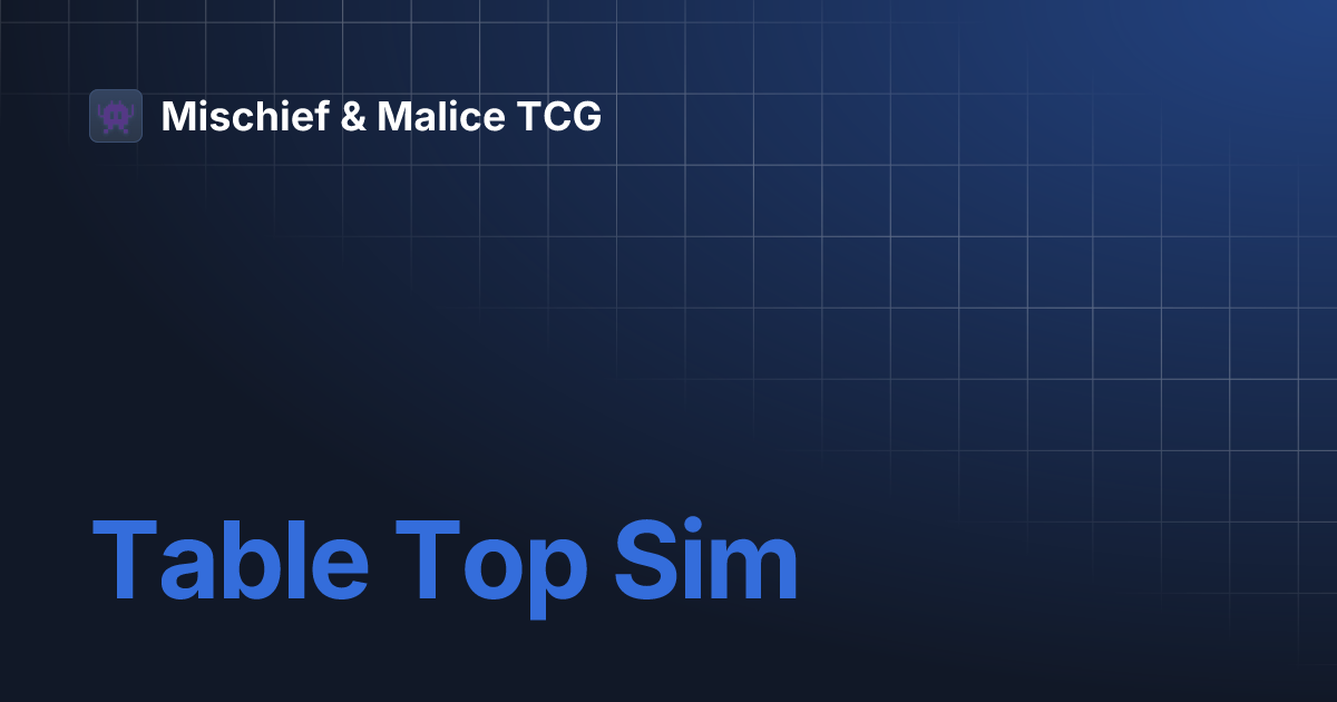 Table Top Sim | Mischief & Malice TCG